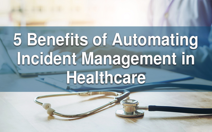 5 Benefits of Automating Incident Management in Healthcare | First ...