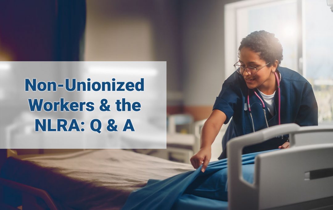 Non-Unionized Workers & the NLRA: Q & A | First Healthcare Compliance
