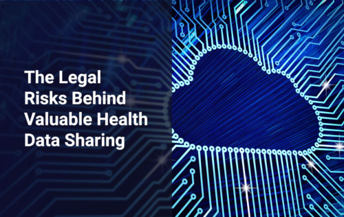 The Legal Risks Behind Valuable Health Data Sharing | First Healthcare ...