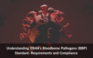 Understanding OSHA's Bloodborne Pathogens (BBP) Standard: Requirements ...